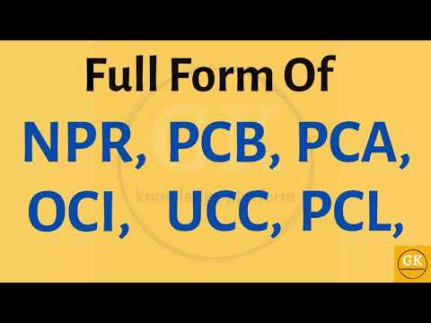 full form of NPR, UCC , OCI , PCA , PCB , PCL | full forms | full forms of words | gk