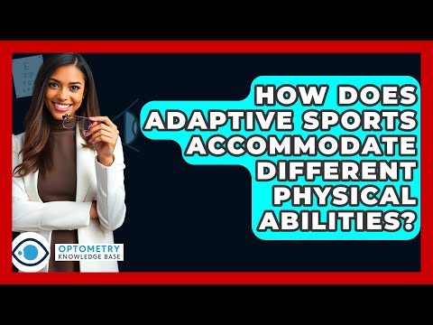 How Does Adaptive Sports Accommodate Different Physical Abilities? - Optometry Knowledge Base