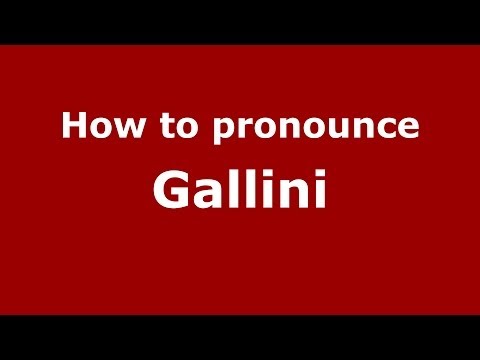 How to pronounce Gallini (Italian/Italy) - PronounceNames.com