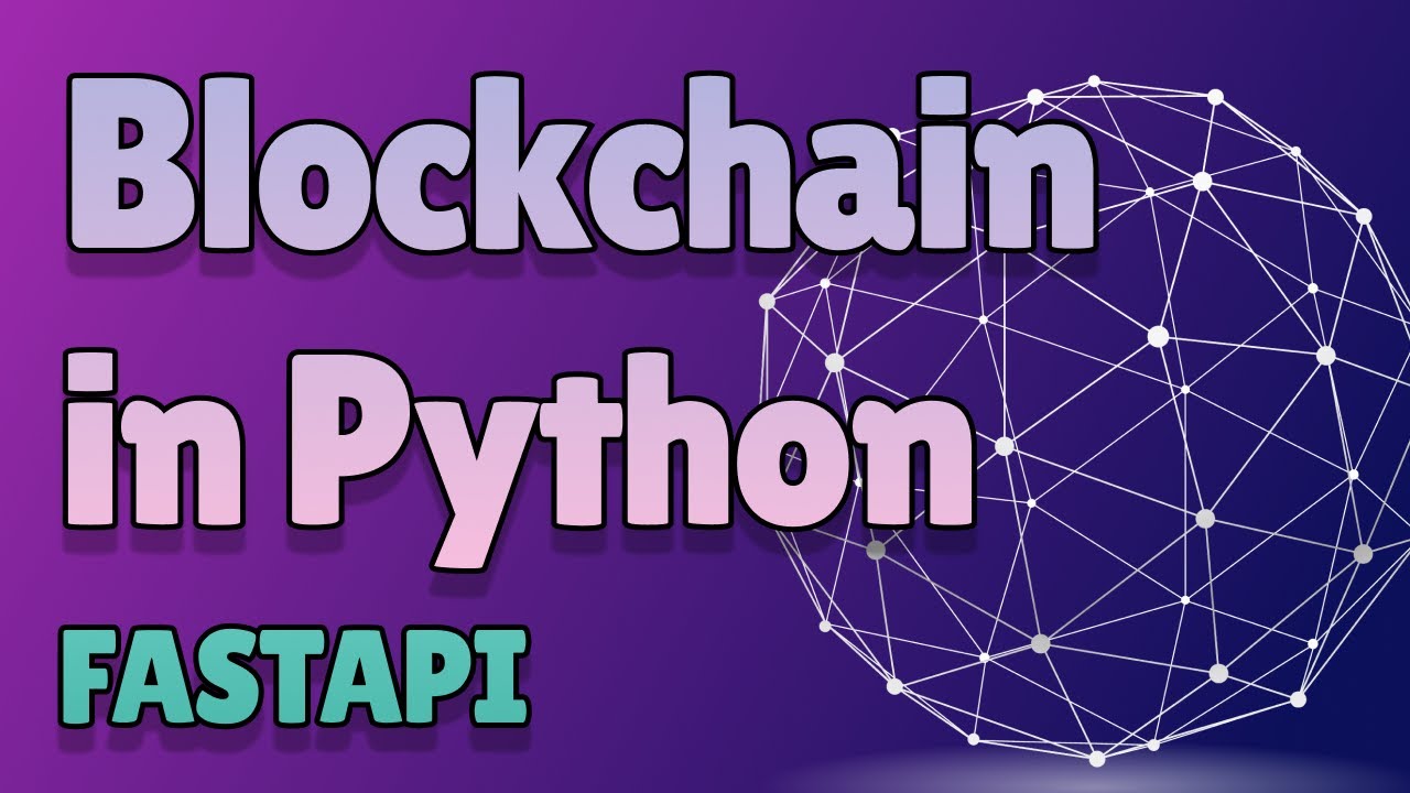 Build a Blockchain with Python & FastAPI