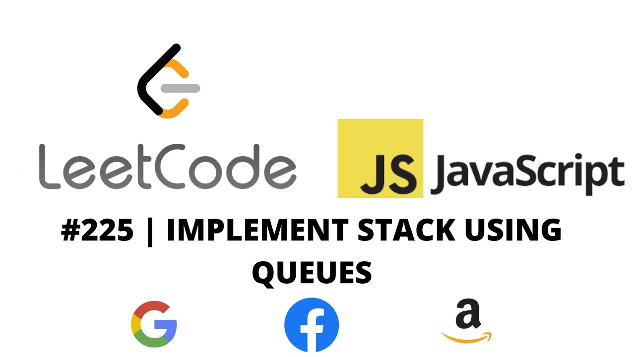 LEETCODE 225 (JAVASCRIPT) | IMPLEMENT STACK USING QUEUES