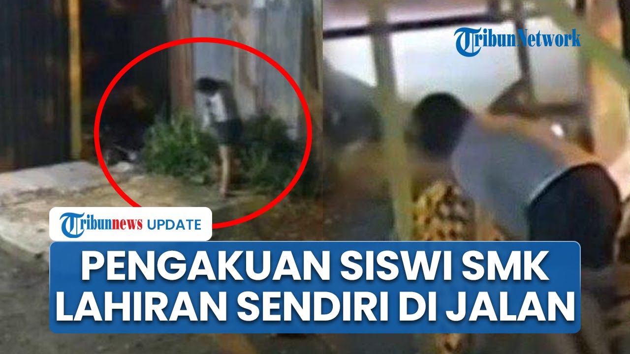 Pengakuan Siswi SMK Lahiran Sendiri di Pinggir Jalan, Terekam CCTV Sambil Berdiri Lalu Buang ...