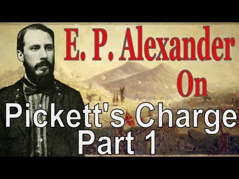 E. P. Alexander on Pickett's Charge - Part 1 | Eyewitness Account/Official Report