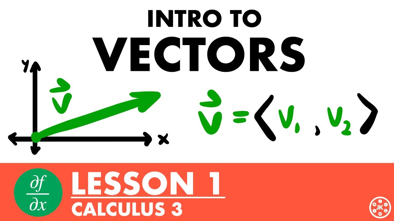 Intro to Vectors | Calculus 3 Lesson 1 - JK Math