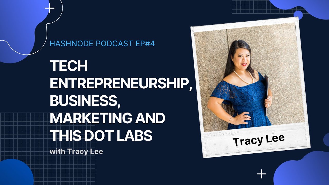 Hashnode Talks With Tracy Lee - Tech Entrepreneurship, Business, Marketing and This Dot Labs