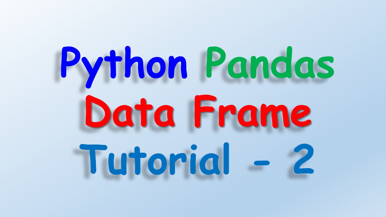 Data analysis with python and Pandas - DataFrame Tutorial 2