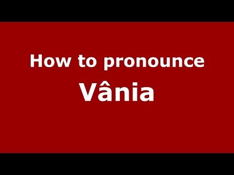 How to pronounce Vânia (Brazilian Portuguese/Brazil) - PronounceNames.com