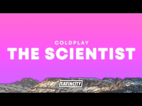 Coldplay – The Scientist (Lyrics)