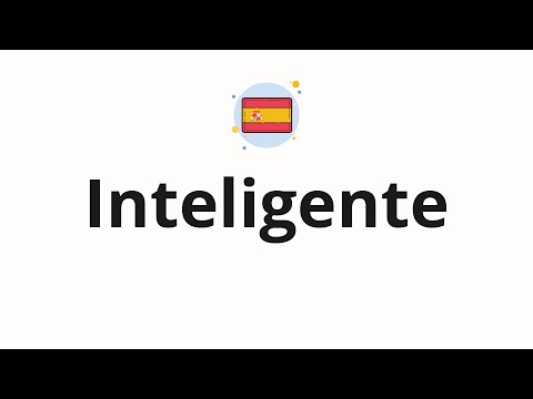 How to pronounce Inteligente