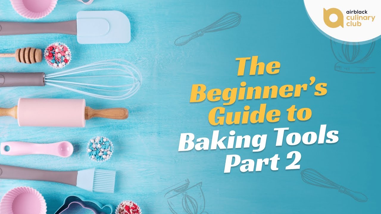 The Beginner's Guide to Baking Tools | Part 2