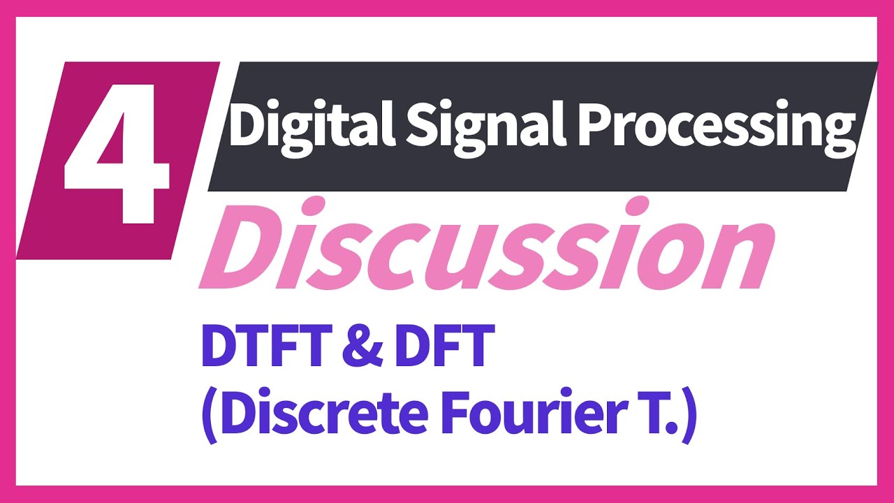 [Digital Signal Processing] DTFT and DFT | Discussion 4