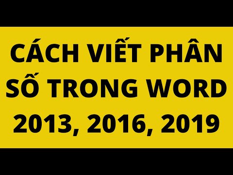 VIẾT PHÂN SỐ TRONG WORD 2013, 2016, 2019