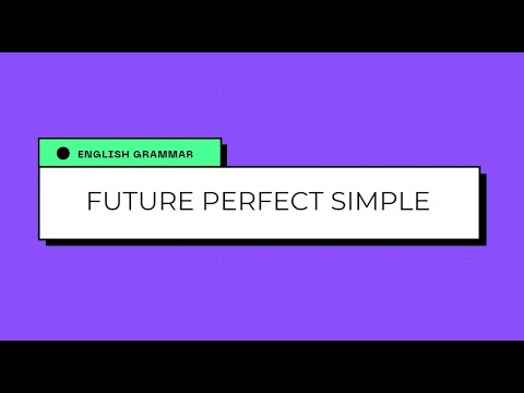 Future Perfect Simple Simply Explained - English Grammar Basics