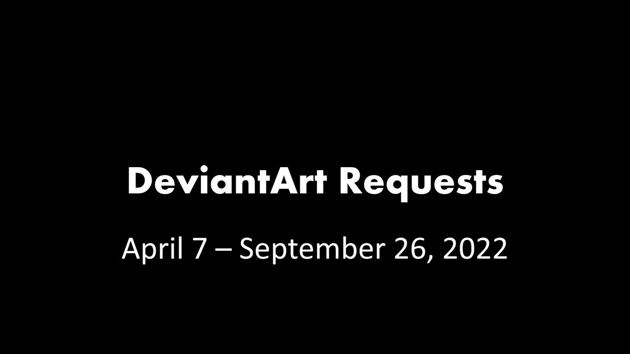 DeviantArt Requests: Summer of 2022