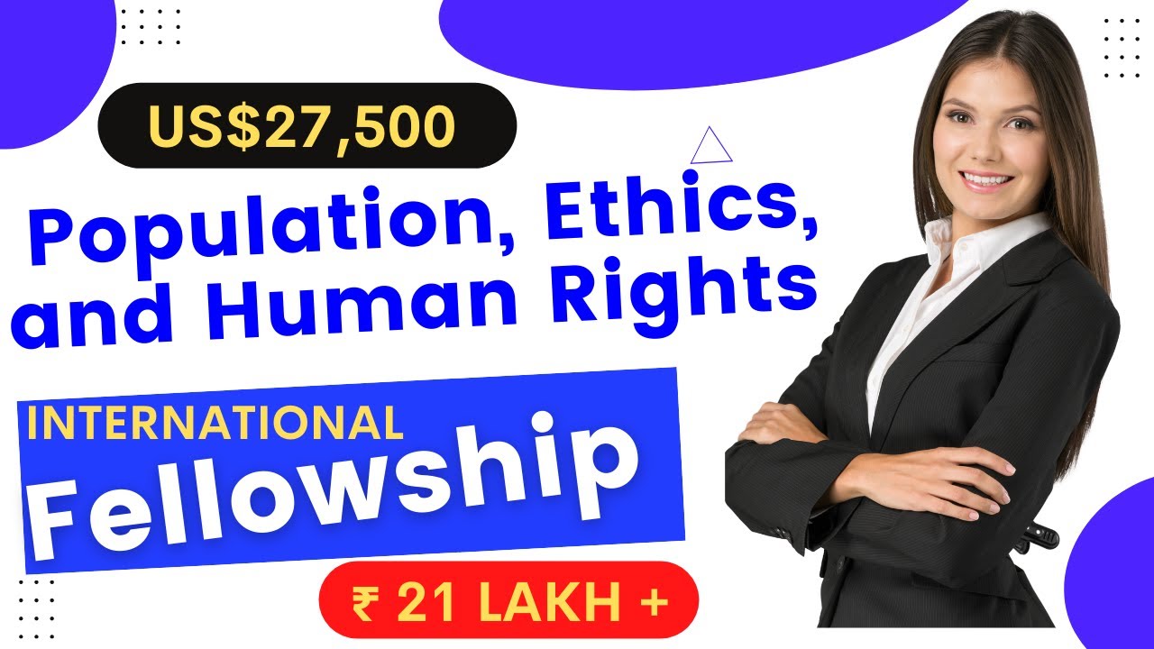 Population, Ethics, and Human Rights Fellowship | 21 Lakh | International Fellowship | STEP AHEAD