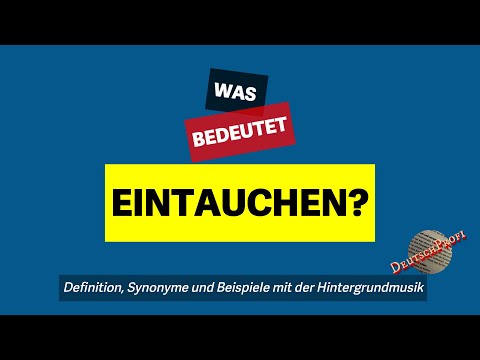 Was bedeutet 'eintauchen'? | Definition, Synonyme und Beispiele