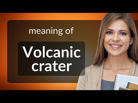 Understanding "Volcanic Crater": A Guide for English Learners