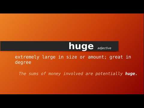 huge , Meaning of huge , Definition of huge , Pronunciation of huge