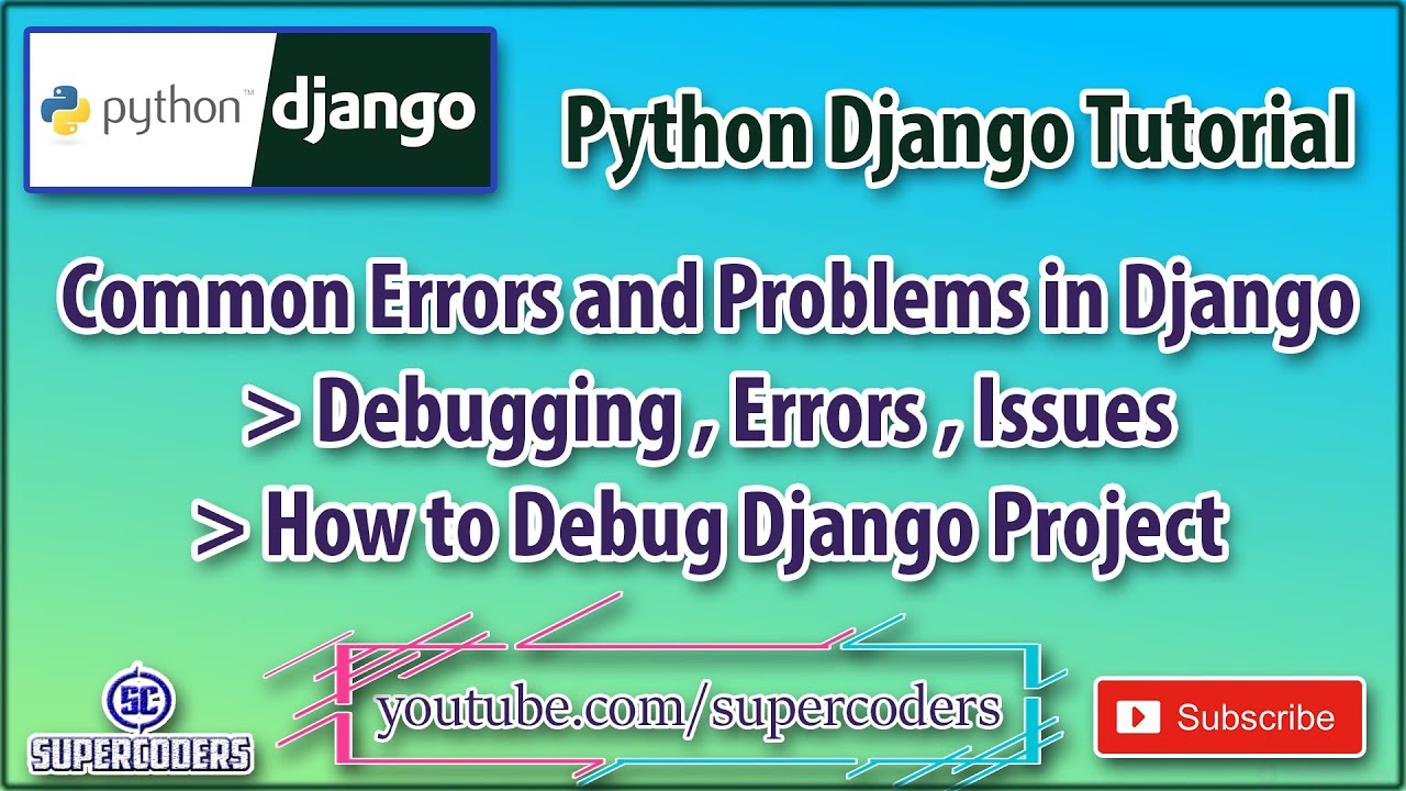 Python Django Common Errors, Problems and Debugging Tutorial
