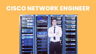 What is the role of a CISCO Network Engineer