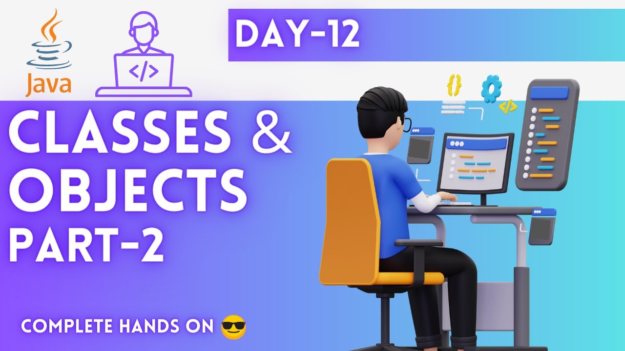 Day-12 | Classes & Objects in Java | Part - 2 | JAVA Tutorial | JAVA Full Course