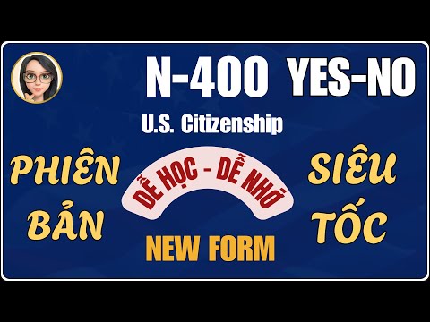 N400 - YES/NO SIÊU TỐC 2025 🛑 FORM N-400 MỚI NHẤT🛑 N400 - YES/NO Questions🛑 US Citizenship 2025