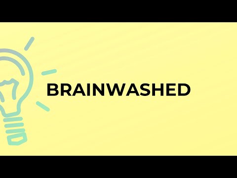 What is the meaning of the word BRAINWASHED?