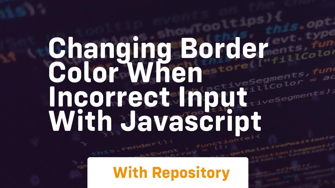changing border color when incorrect input with javascript