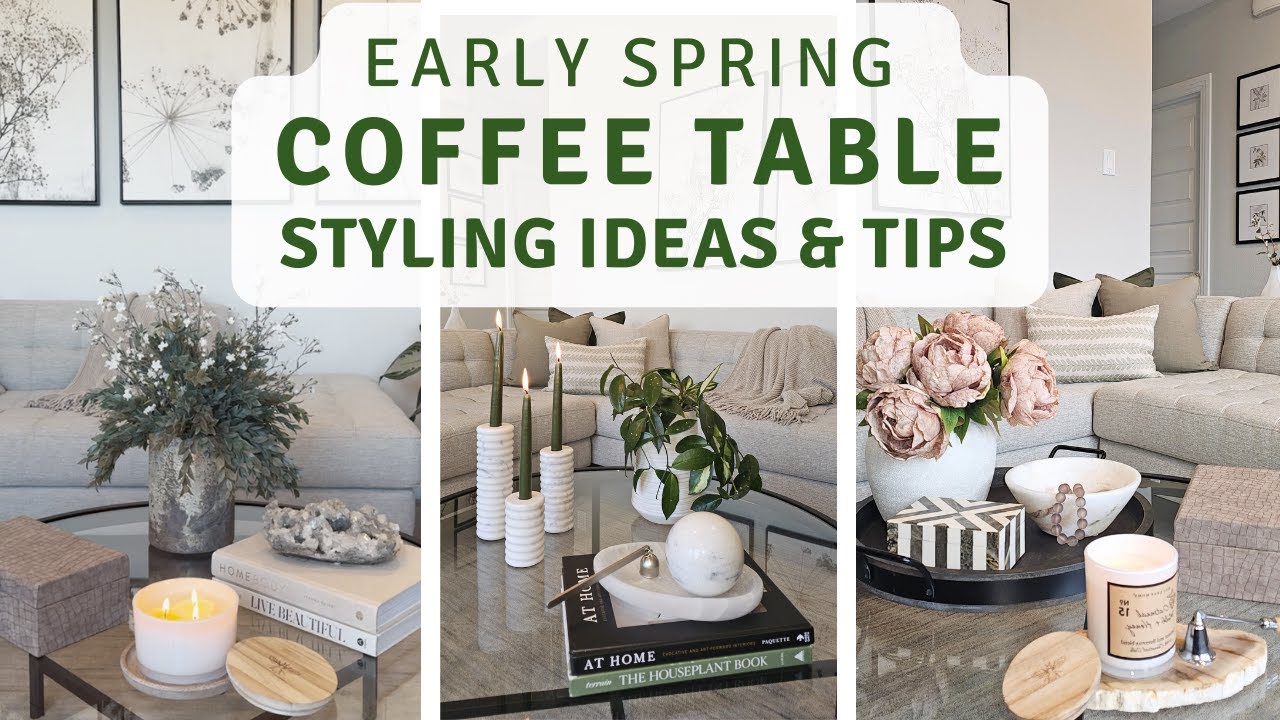 3 Quick & Easy Coffee Table Styling Ideas   Early Spring Refresh