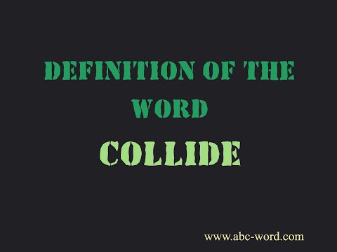 Definition of the word "Collide"