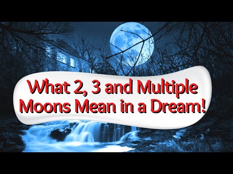 What 2 Moons, 3 Moons and Multiple Moons Mean in a Dream/Biblical Dream Interpretation!