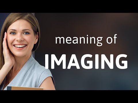 Imaging • IMAGING definition