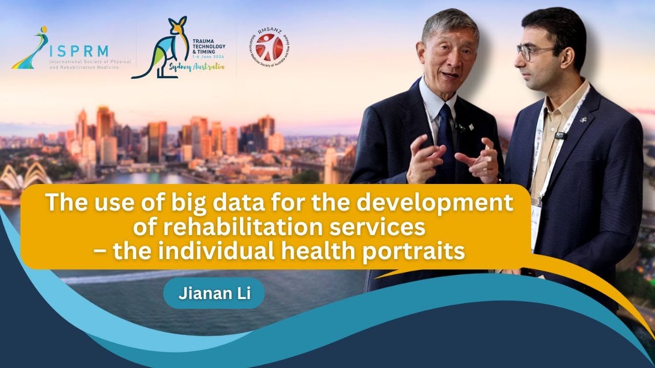 The power of big data in revolutionizing rehabilitation services – Dr. Jianan Li at ISPRM 2024