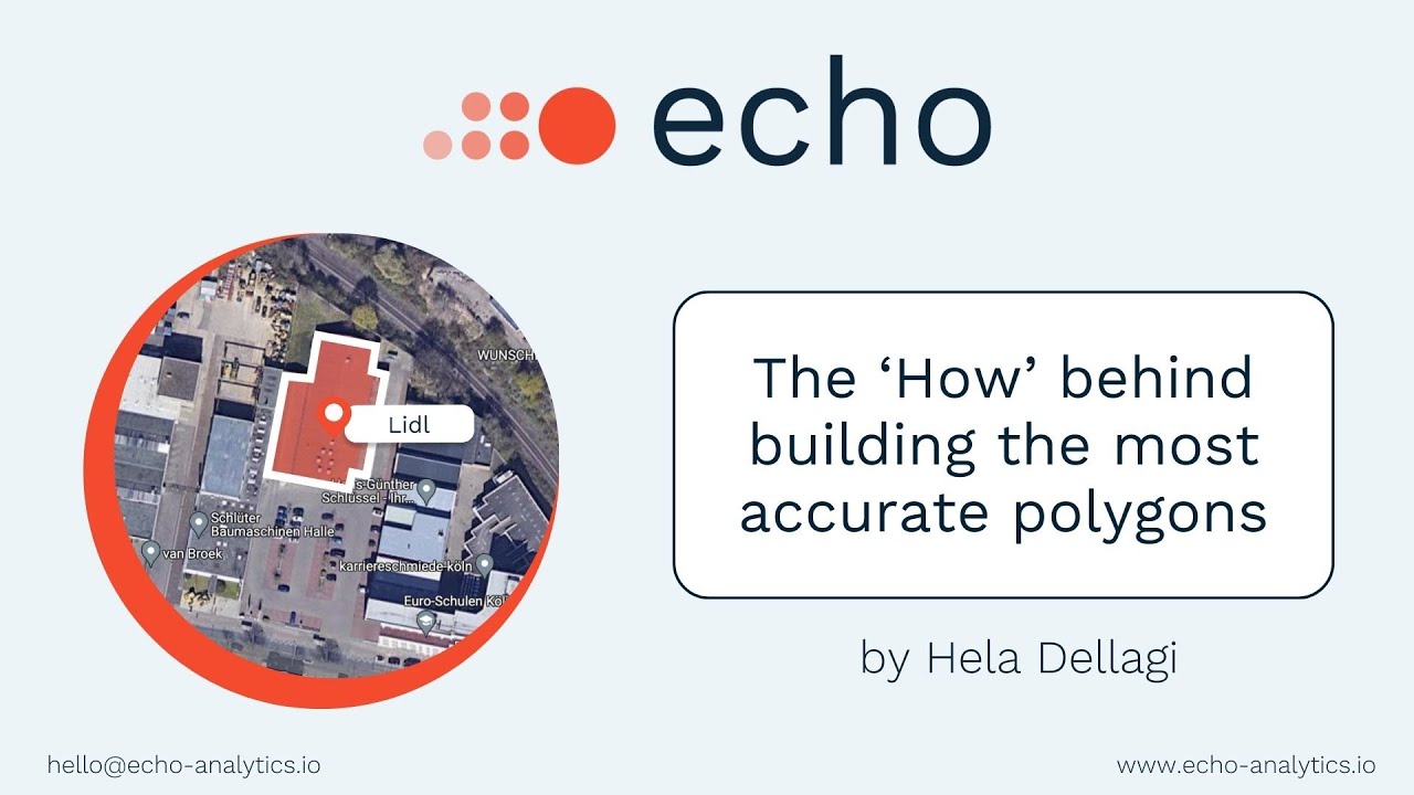 The 'How' behind building the most accurate polygons, by Hela Dellagi - Echo Analytics