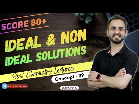 JEE 2022: Ideal & Non Ideal Solution | Score 80+ | 50 Concepts Series -Concept 39 | Paaras Sir