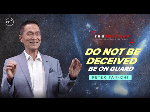 Do Not Be Deceived, Be On Guard | Peter Tan-Chi | Run Through