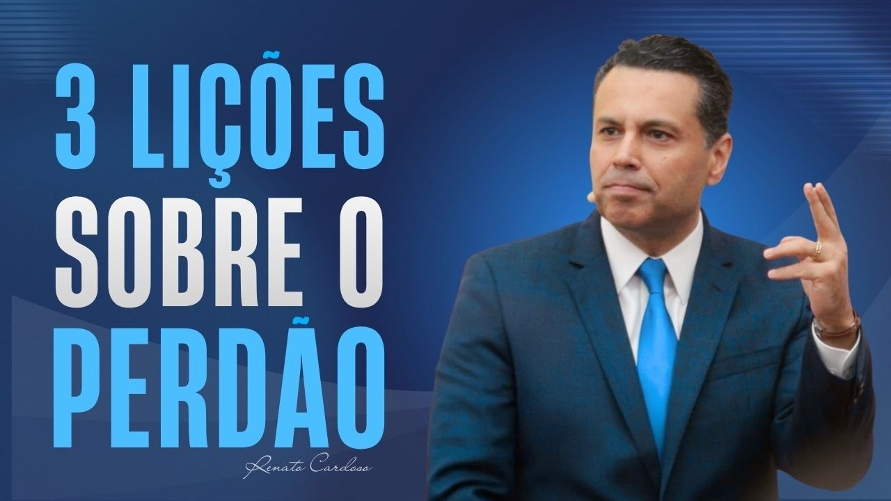3 LIÇÕES SOBRE O PERDÃO