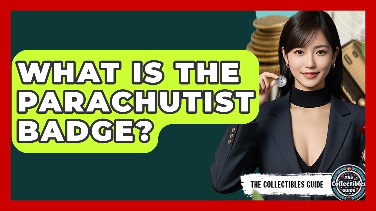 What Is The Parachutist Badge? - The Collectibles Guide