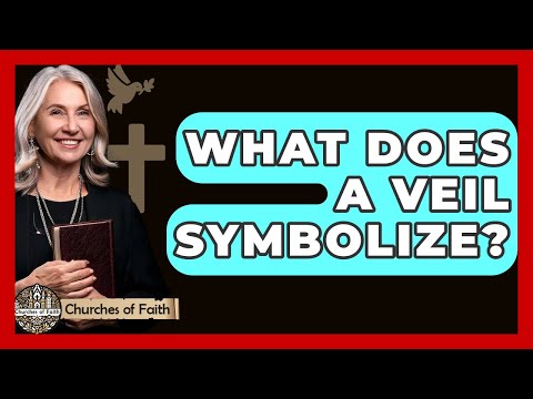 What Does A Veil Symbolize? - Churches Of Faith