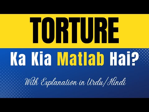 Torture Meaning in Urdu |'Torture Ka Kia Matlab Hota Hai'| Urdu/Hindi Explanation Included