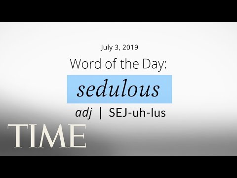Word Of The Day: SEDULOUS | Merriam-Webster Word Of The Day | TIME