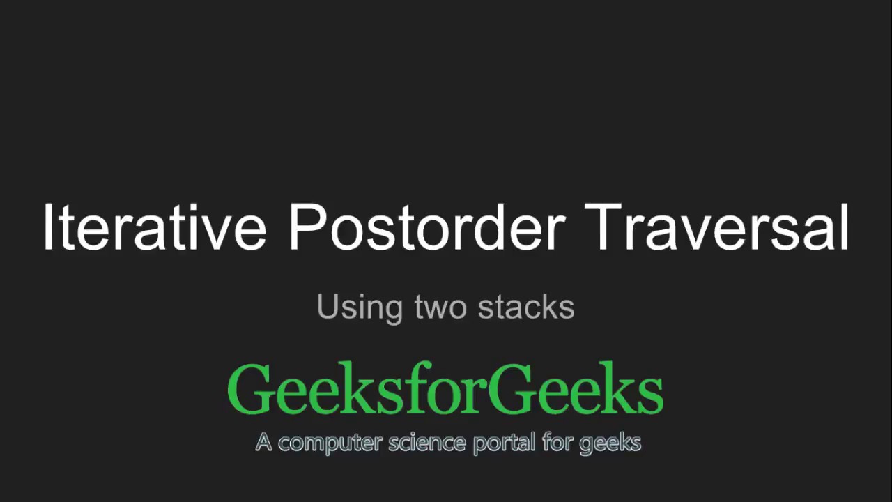 Iterative Postorder Traversal | GeeksforGeeks