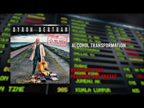 Alcohol Transformation | Byron Bertram | Passports and Prozac