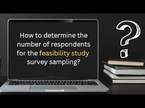 How to determine the number of respondents for the feasibility study survey sampling?