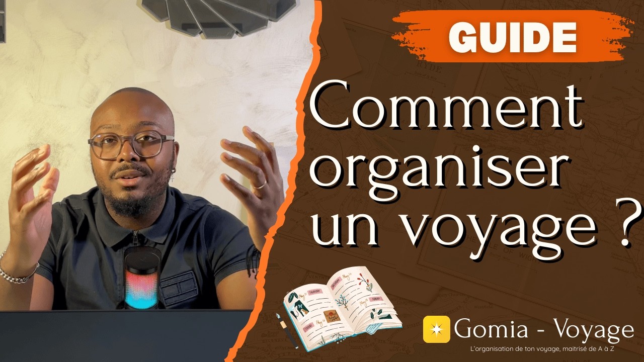 COMMENT ORGANISER ses vacances ? : 5 étapes clés pour un voyage réussi