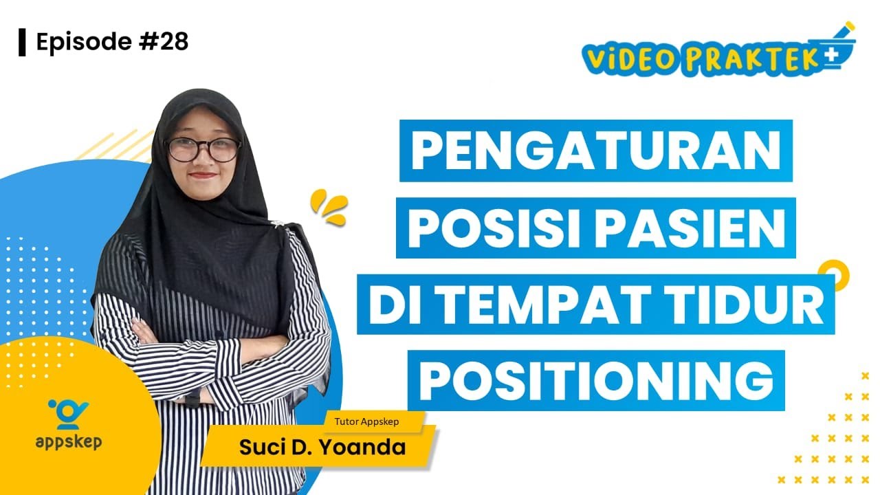 VIDEO PRAKTEK KEPERAWATAN (EPISODE 28 I PENGATURAN POSISI PASIEN DI TEMPAT TIDUR - POSITIONING)