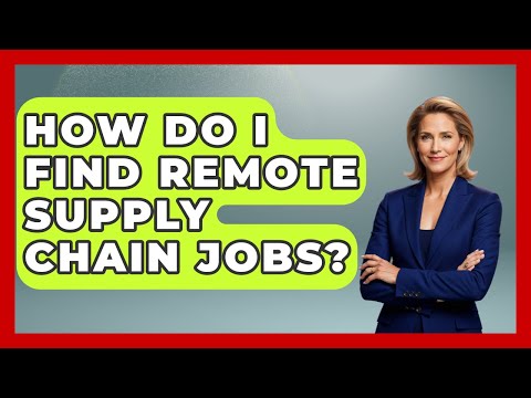 How Do I Find Remote Supply Chain Jobs? - Job Success Network