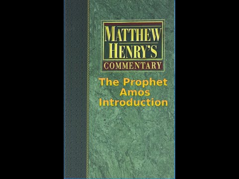 Matthew Henry's Commentary on the Whole Bible. Audio produced by Irv Risch. Amos Introduction