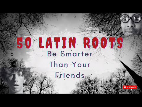 50 Latin Roots: Be Smarter Than Your Friends