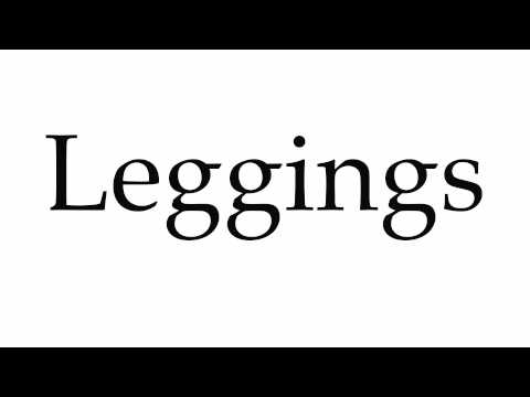 How to Pronounce Leggings